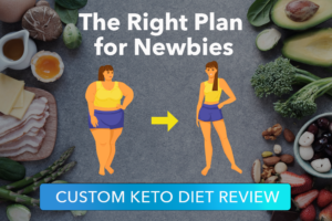 Custom Keto Diet: The Right Plan For Newbies